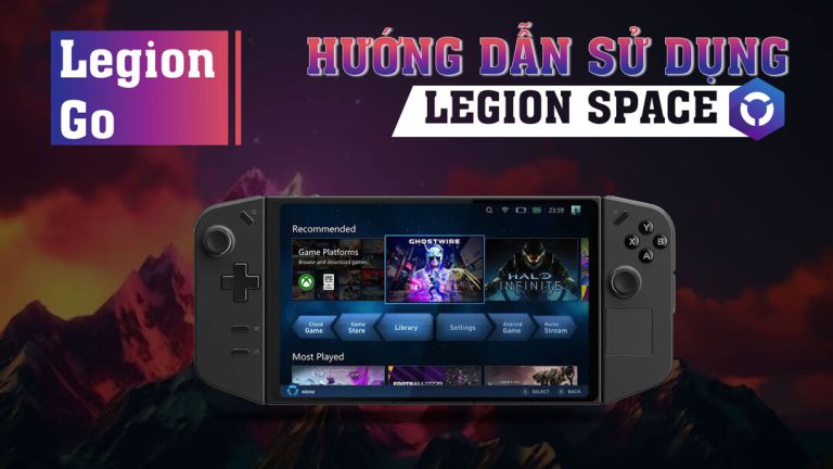 Hướng Dẫn Sử Dụng Legion Space Trên Legion Go - HALOSHOP